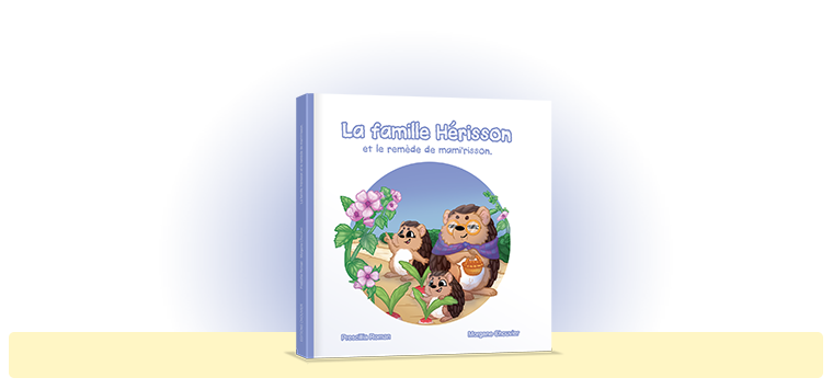 La famille Hérisson et le remède de mami'risson. - Ulule