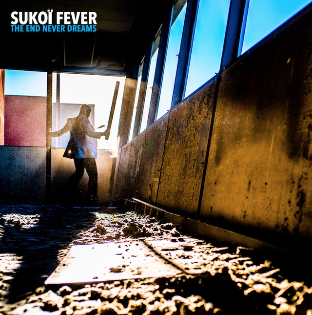 Sukoï Fever - The End Never Dreams - Nouvel album