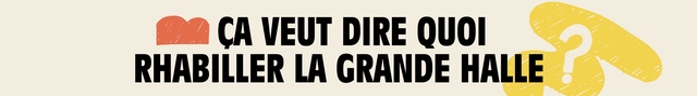Venez rhabiller la Grande Halle avec Le Wip!