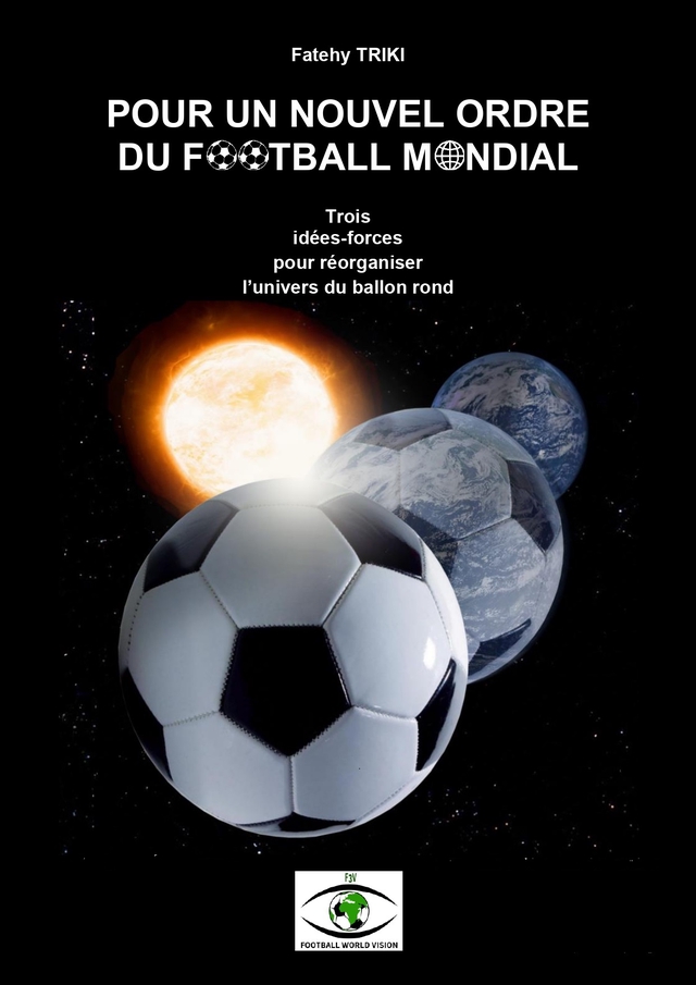 Pour un nouvel ordre du football mondial - Ulule