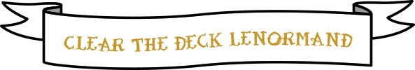 Clear the Deck Lenormand - Ulule