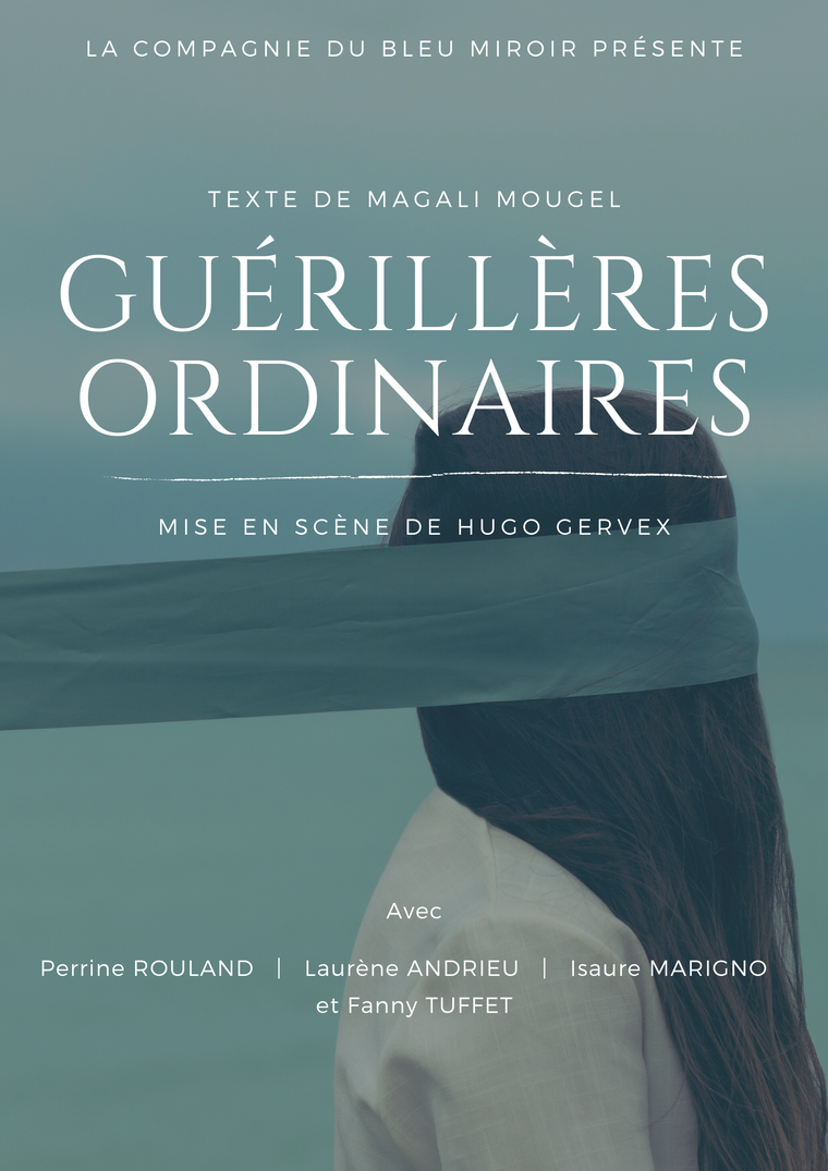 Théâtre - Guérillères Ordinaires, de Magali Mougel - Ulule