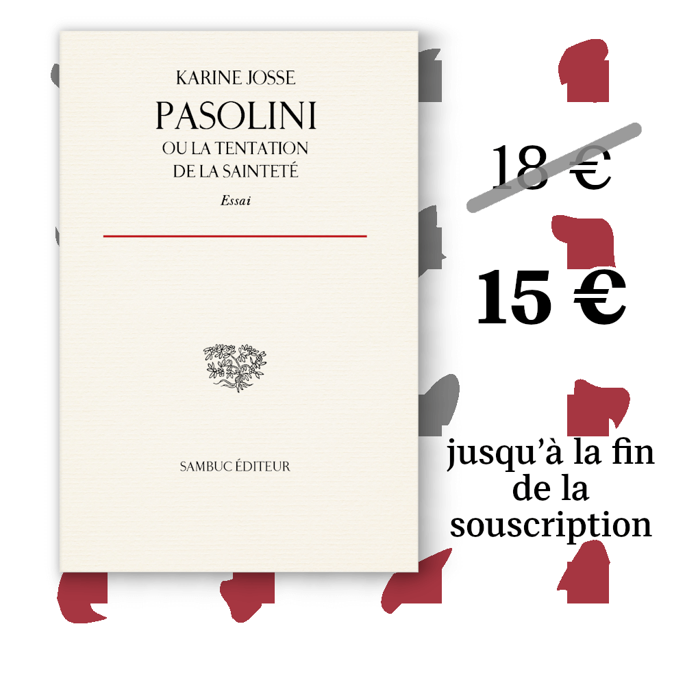 Karine Josse : Pasolini, ou la tentation de la sainteté - Ulule