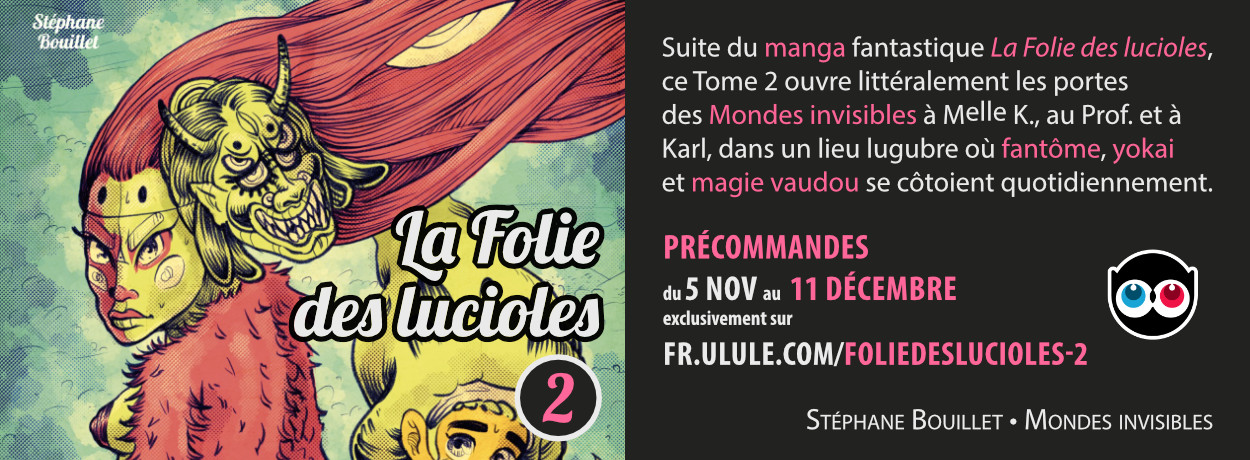 La Folie des lucioles / Tome 2 : la suite ! - Ulule