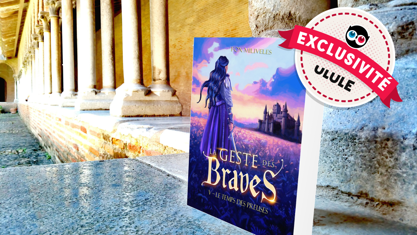 La Geste des Braves 5 - La Saga s'achève ! - Ulule