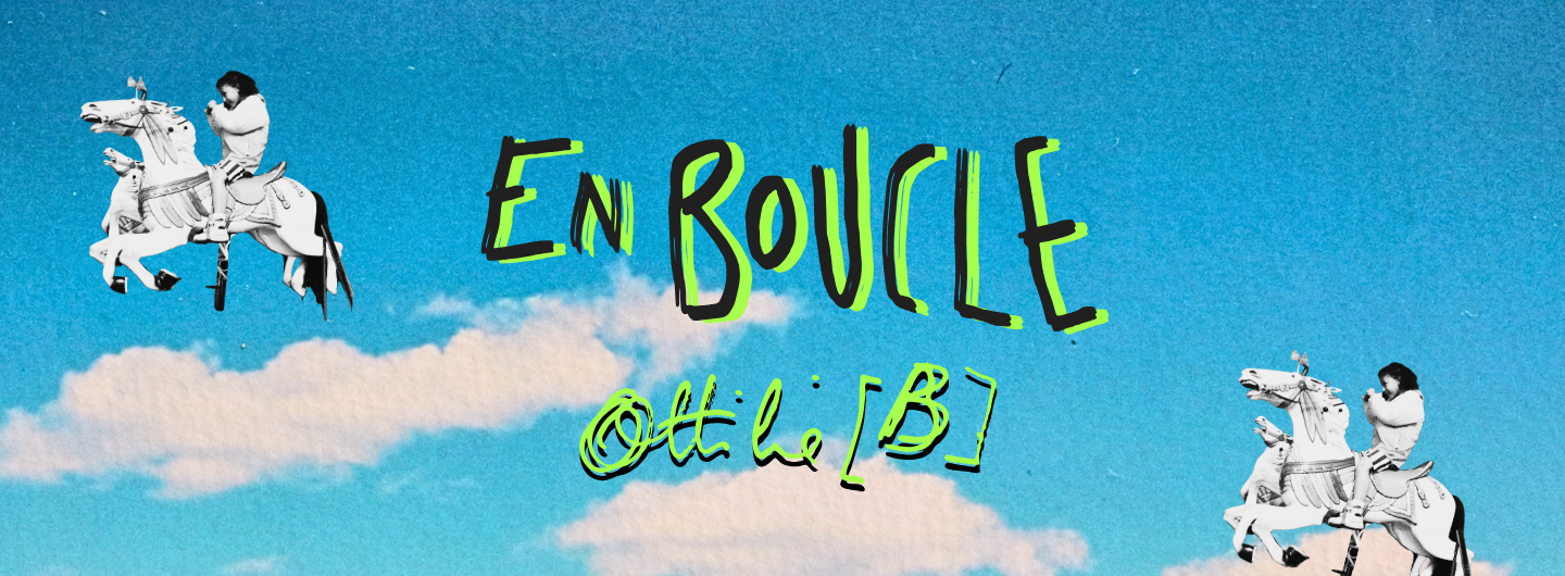 En Boucle - le nouvel album d'OTTiLiE [B] - Ulule