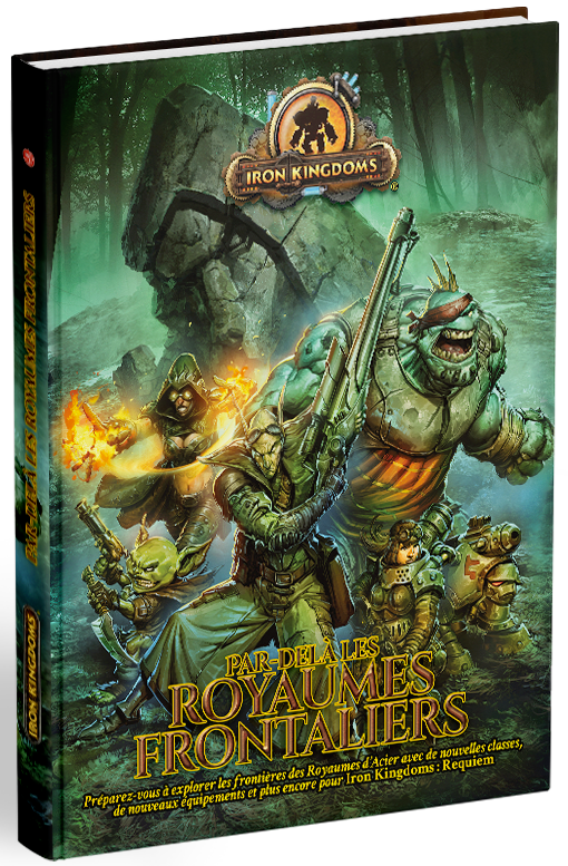 ⚙️ Iron Kingdoms : Par-delà les royaumes frontaliers - Ulule