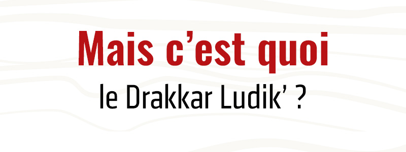 Drakkar Ludik' - Ulule