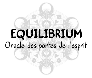 EQUILIBRIUM: oracle des portes de l'esprit - Ulule
