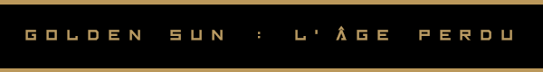 Golden Sun - L'Âge Perdu : le Guide Deluxe - Ulule