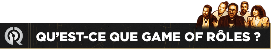 Game of Rôles - L ' Actual play - Ulule
