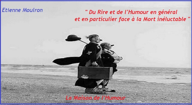 Du Rire et de l'Humour en général face à l'inéluctable mort - Ulule
