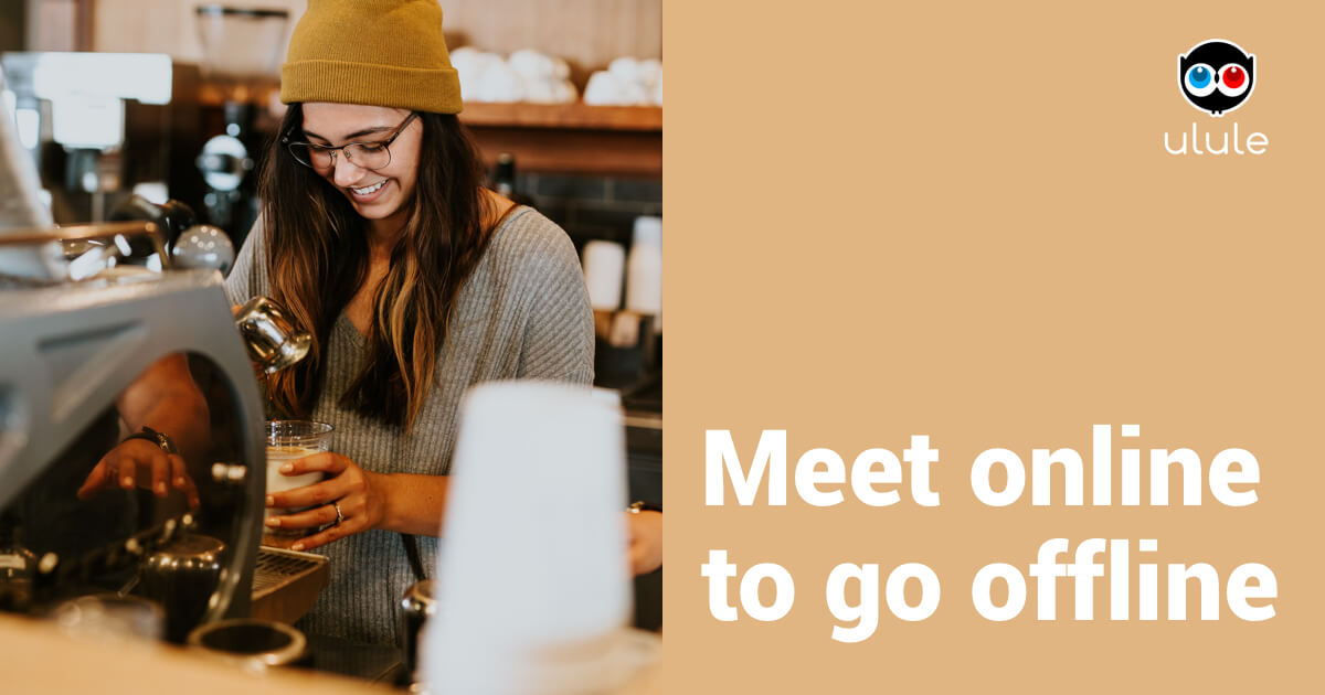 Meet online to go offline - Ulule