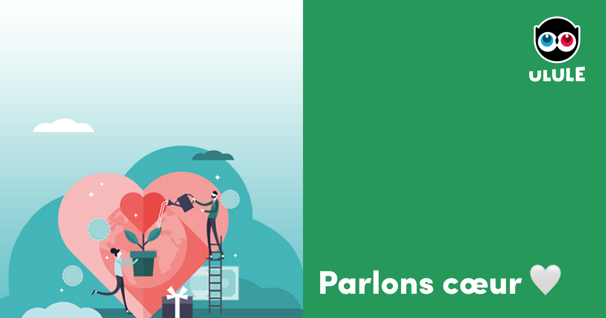 Parlons cœur - Ulule